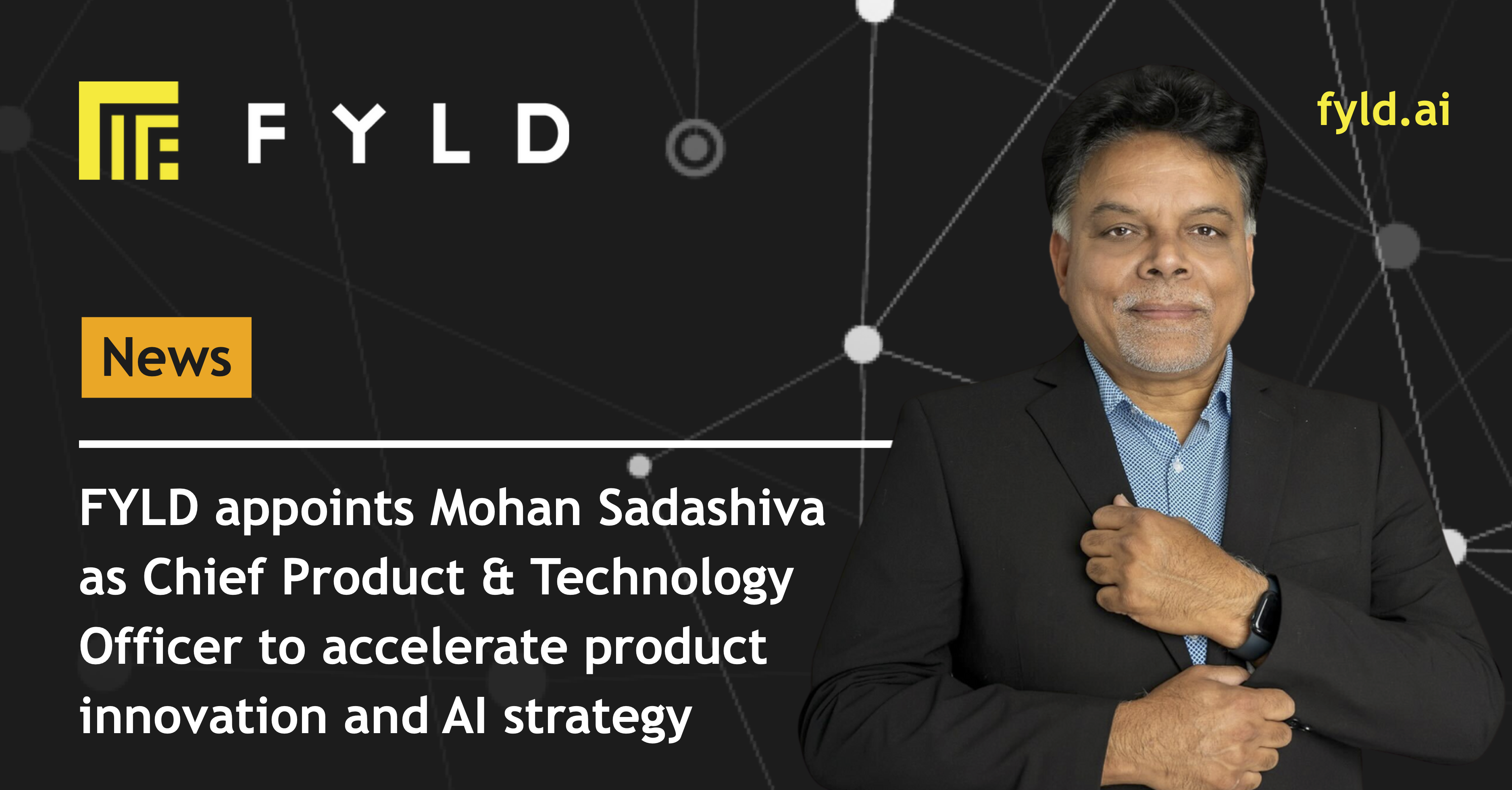 FYLD appoints Mohan Sadashiva as Chief Product & Technology Officer to ...